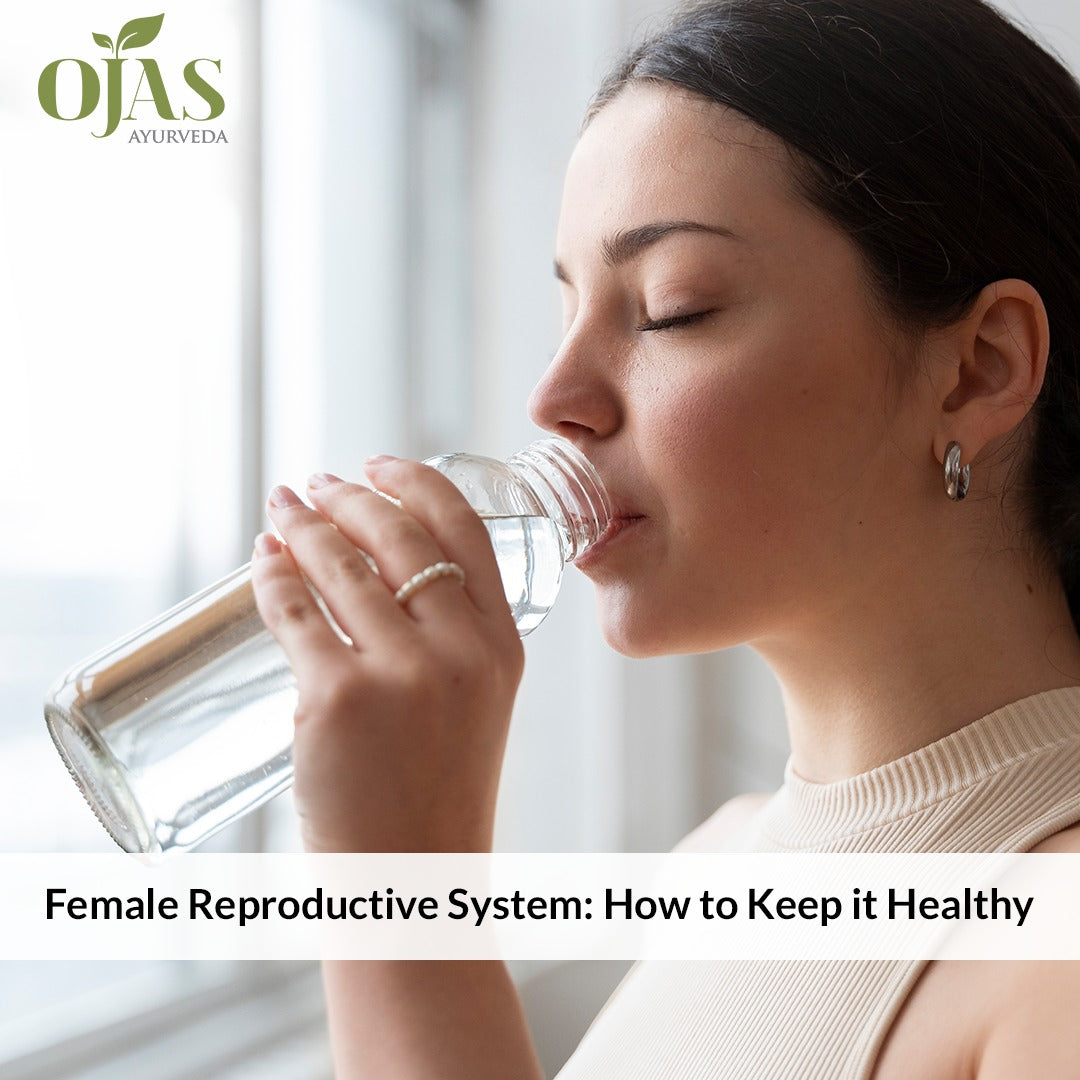 Female Reproductive System: How To Keep It Healthy? – Ojas Ayurveda